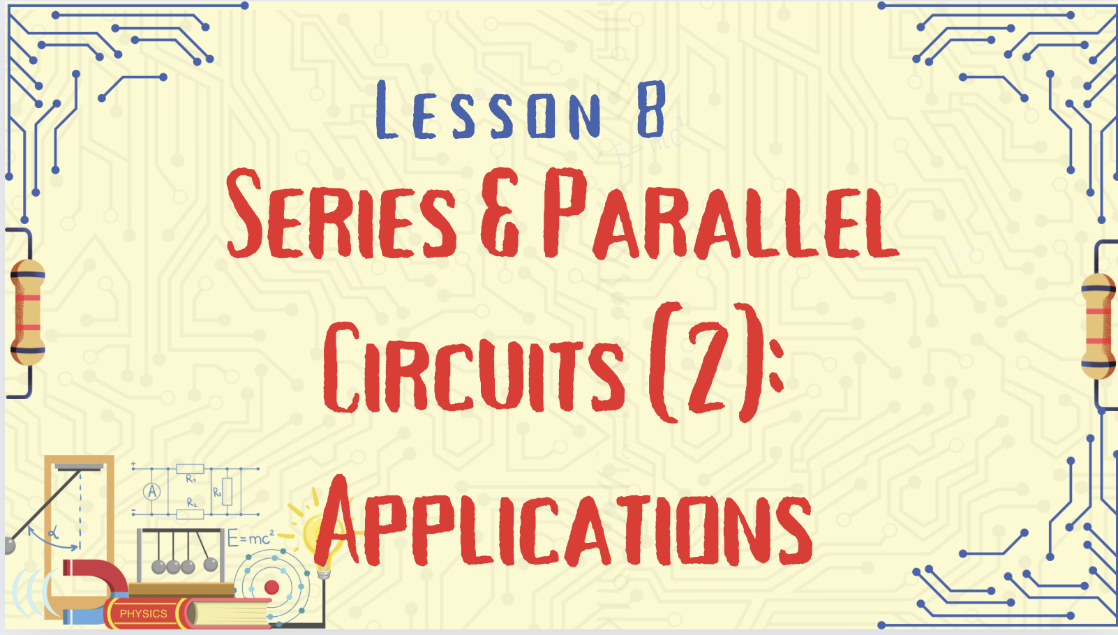 Series and Parallel Circuits (2): Applications – Science BC